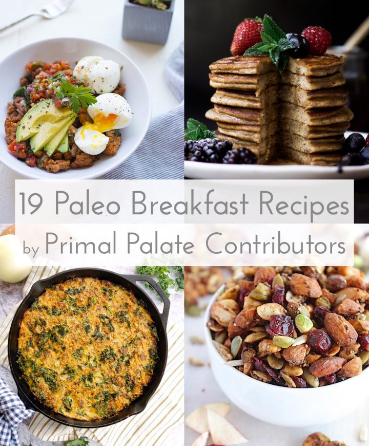 19 Amazing Paleo Breakfast Recipes | Primal Palate | Paleo Recipes